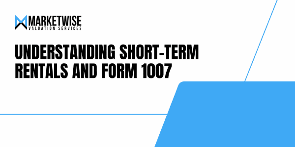 Understanding Short-Term Rentals and Form 1007 - Marketwise Valuation ...